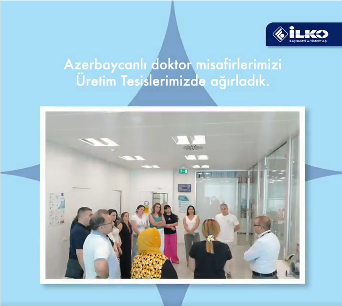 İlko İlaç Olarak, Azerbaycan'dan Gelen Değerli Doktorlarımızı Üretim ...