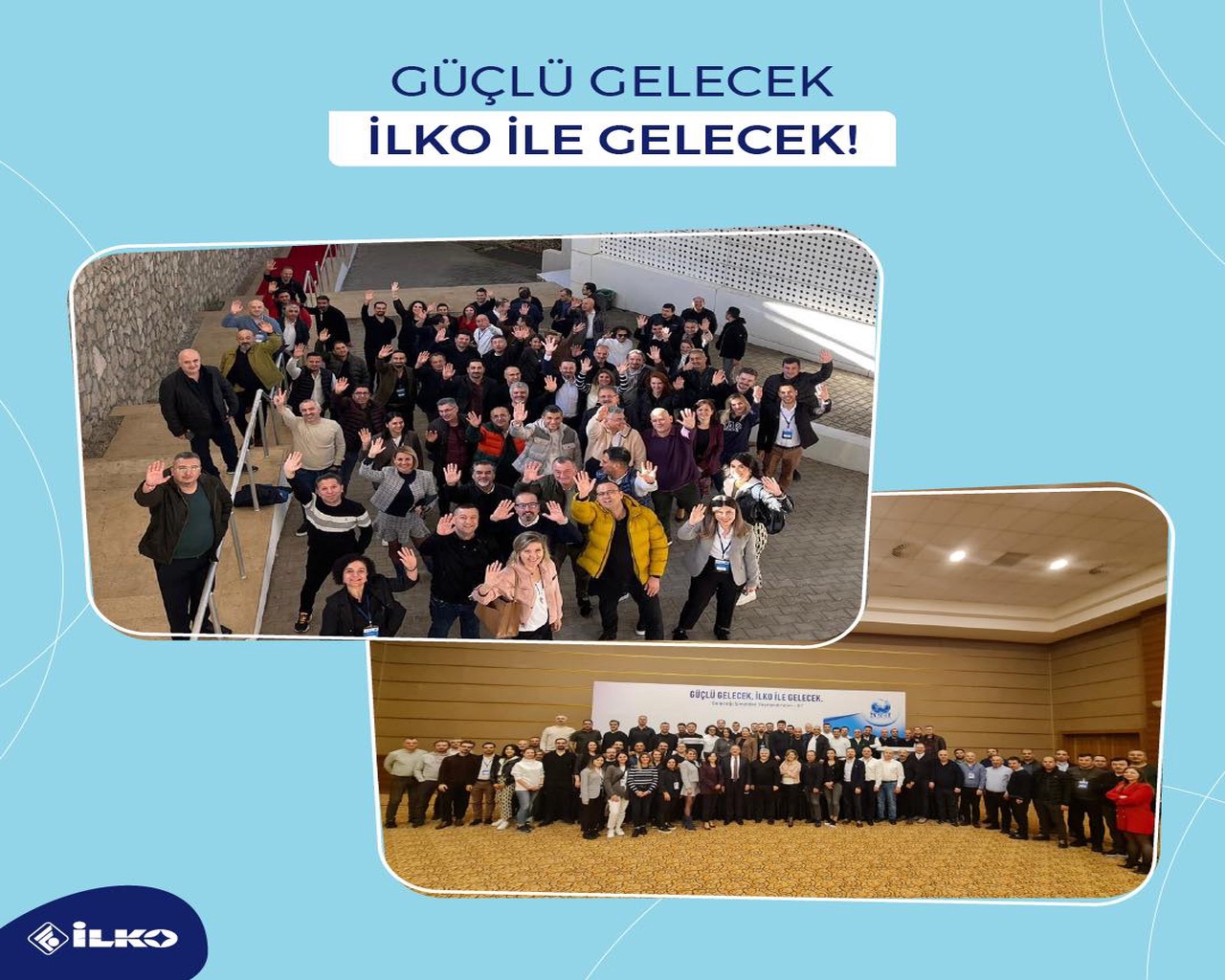 Güçlü gelecek, İLKO ile gelecek!